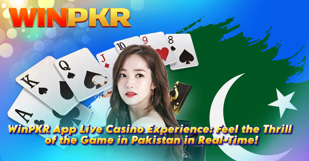 WinPKR App Live Casino Experience: Feel the Thrill of the Game in ...